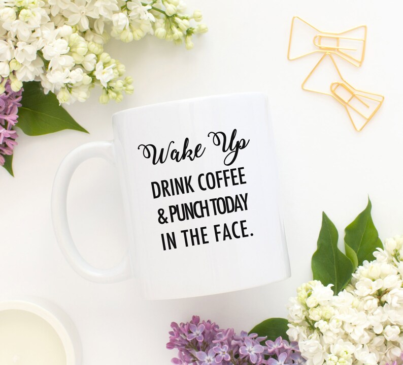 Wake up Drink Coffee and Punch Today in the Face Mug Funny - Etsy