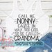 Call Me Nonny Cause I'm Way Too Cool to Be Called Grandma Svg Dxf Eps ...