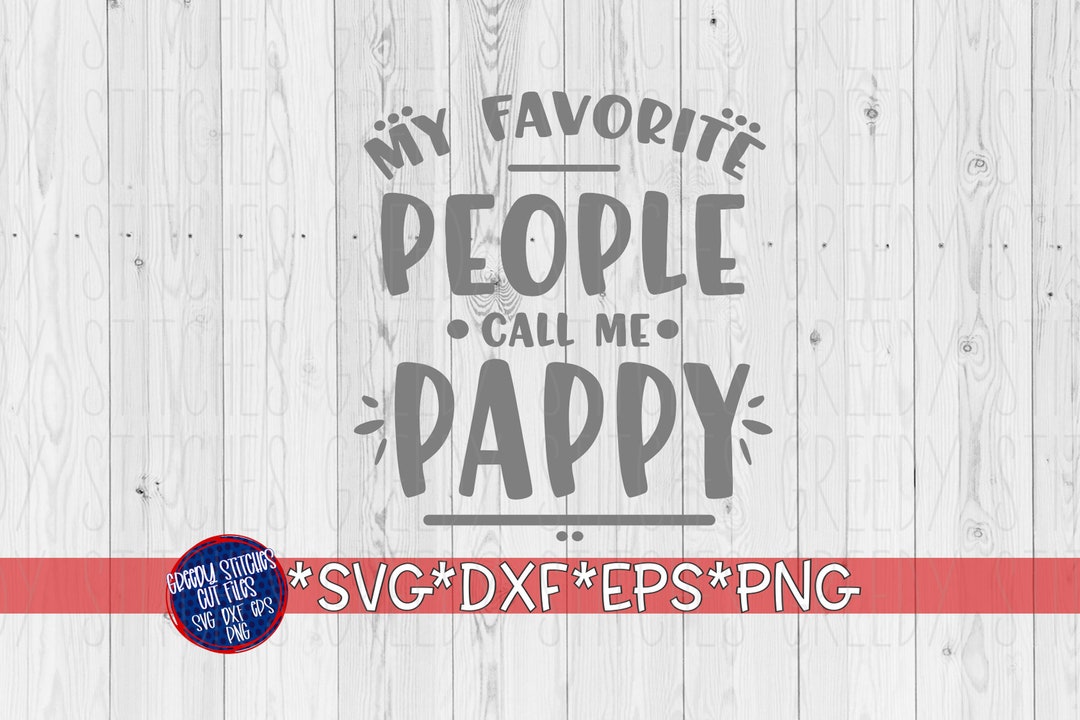 Father's Day SVG | My Favorite People Call Me Pappy SVG | Pappy Svg ...