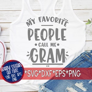 My Favorite People Call Me Gram Svg Dxf Eps Png. Gram SVG | Mother's ...
