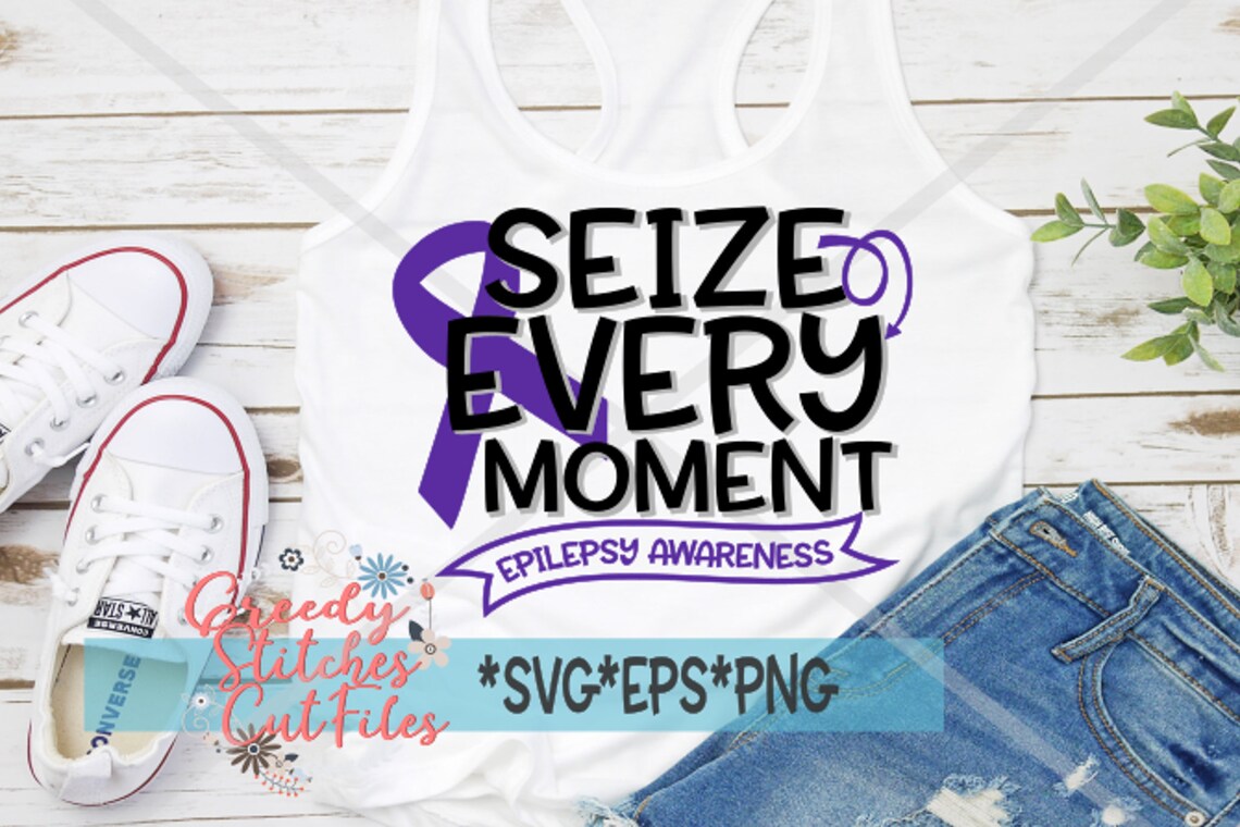 Epilepsy Awareness SVG | Seize Every Moment Svg, Eps Png. Epilepsy Svg ...