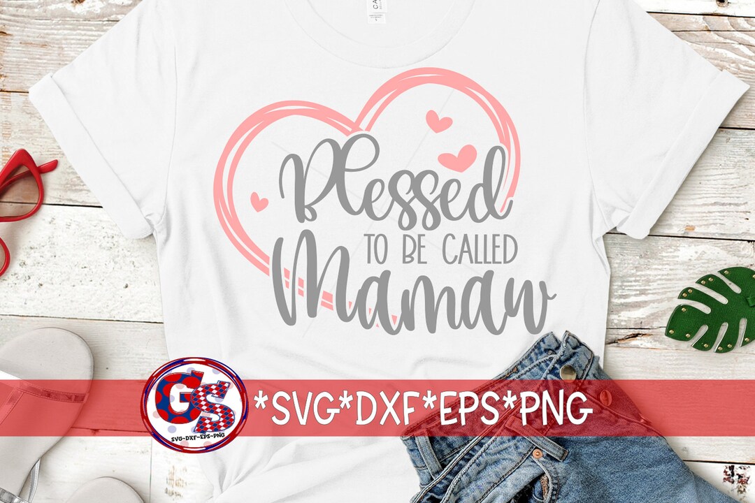 Blessed to Be Called Mamaw Svg Mother's Day SVG Mamaw SVG Grandma Dxf Blessed Mamaw Svg Dxf Eps ...