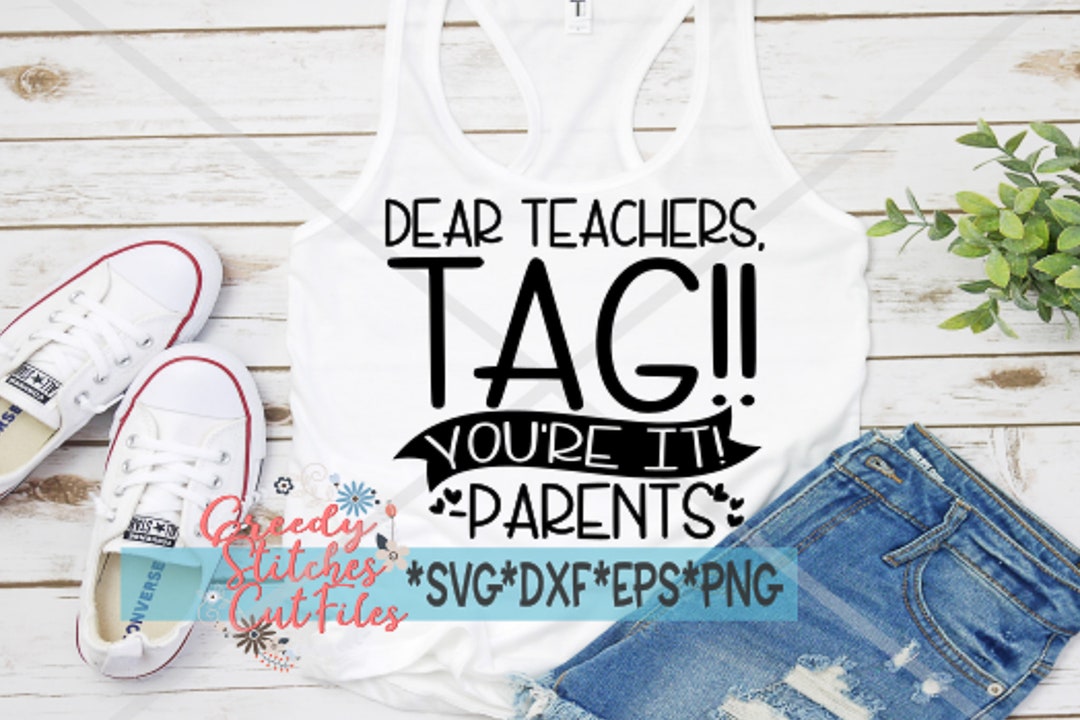 Back to School SVG | Dear Teachers Tag!! You're It! Love, Parents Svg ...