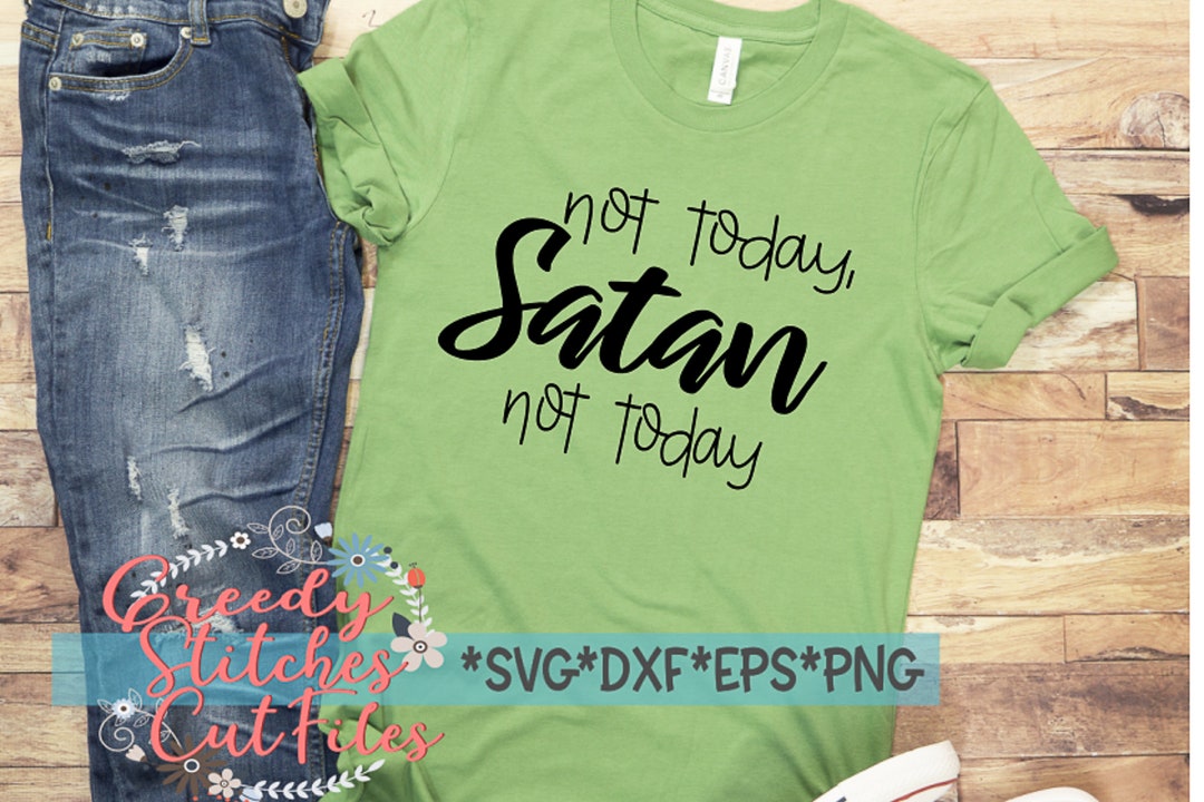 Not Today Satan Not Today Svg, Dxf, Eps, Png. Not Today Satan Svg | Not ...