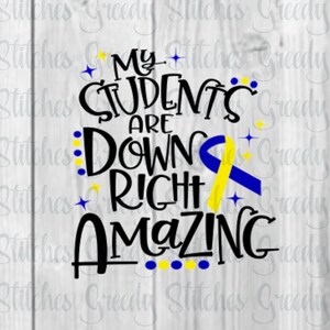 Down Syndrome Awareness Svg | My Students Are Down Right Amazing Svg ...