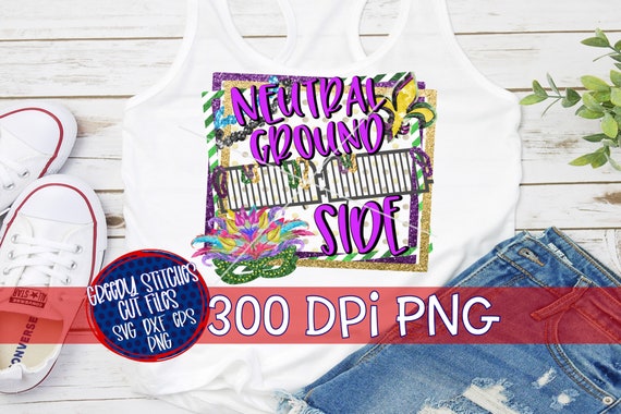 Neutral Ground Side PNG Sublimation. Mardi Gras Png Happy - Etsy