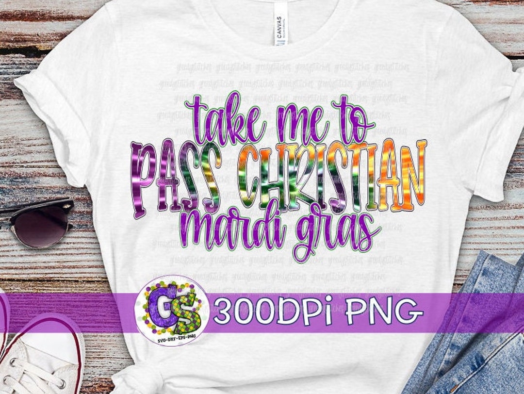 Take Me to Pass Christian Mardi Gras PNG Sublimation. Mardi Gras Png ...