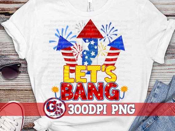 July 4th PNG Let's Bang Png Independence Day Png | Etsy