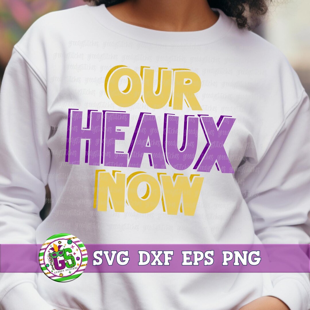 Our Heaux Now Svg Dxf Eps Png | Heaux Svg | Cajun Heaux Dxf | Cajun ...
