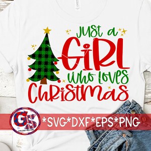 Just A Girl Who Loves Christmas Svg Dxf Eps Png. Christmas Svg | Girl ...