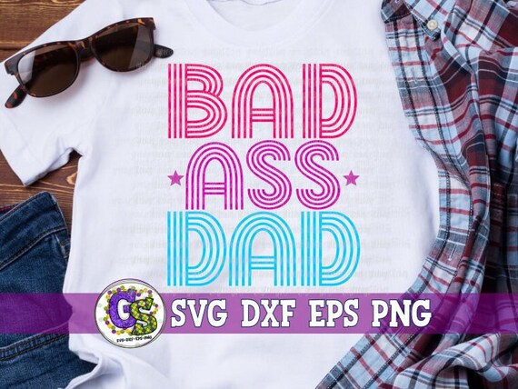Father's Day SVG Bad Ass Dad Svg Dxf Eps Png Eps. Dad | Etsy