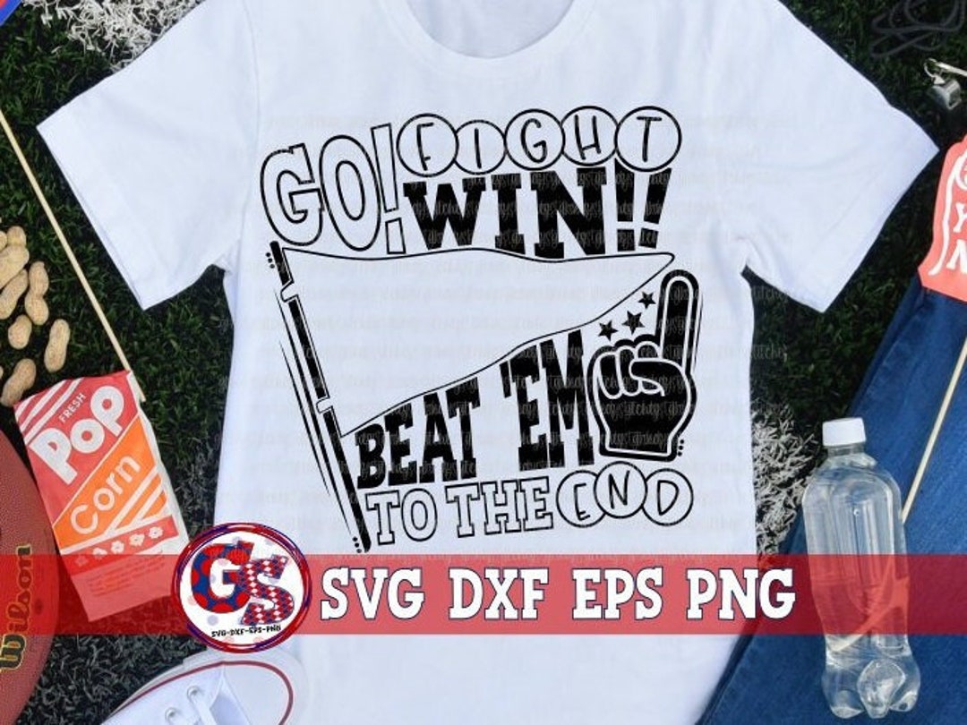 Go Fight Win Beat Em to the End Svg Eps Dxf Png | Football Svg ...