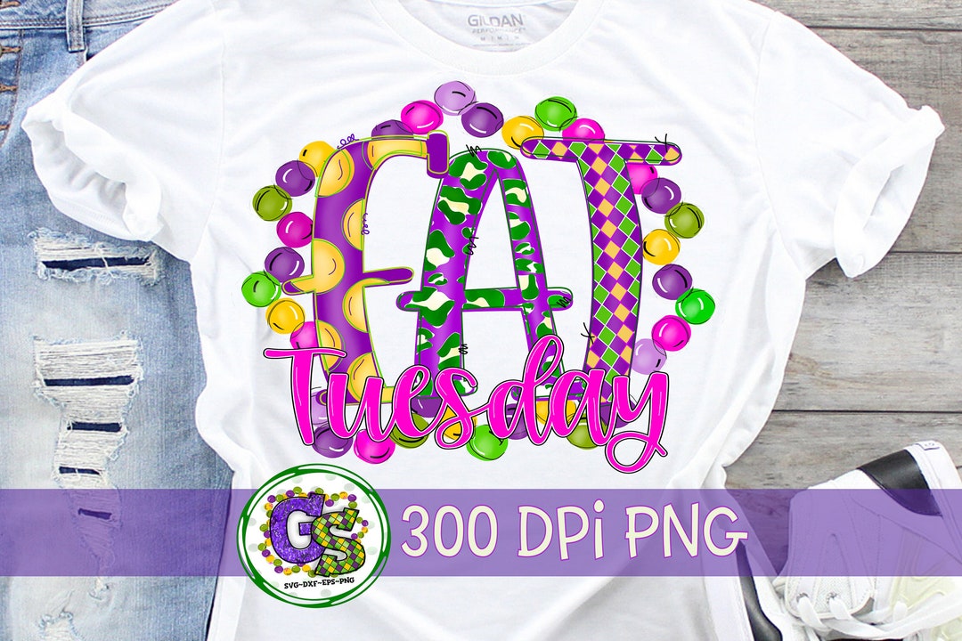 Fat Tuesday PNG Sublimation. Mardi Gras Png Happy Mardi Gras Png Tues ...