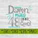 Damn, I Make 48 Look Good Svg, Dxf, Eps, Png. Forty Dxf Forty Svg ...
