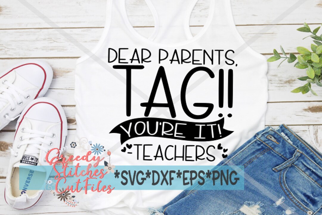 Teacher SVG | Dear Parents, Tag!! You're It! Love Teacher Svg, Dxf, Eps ...