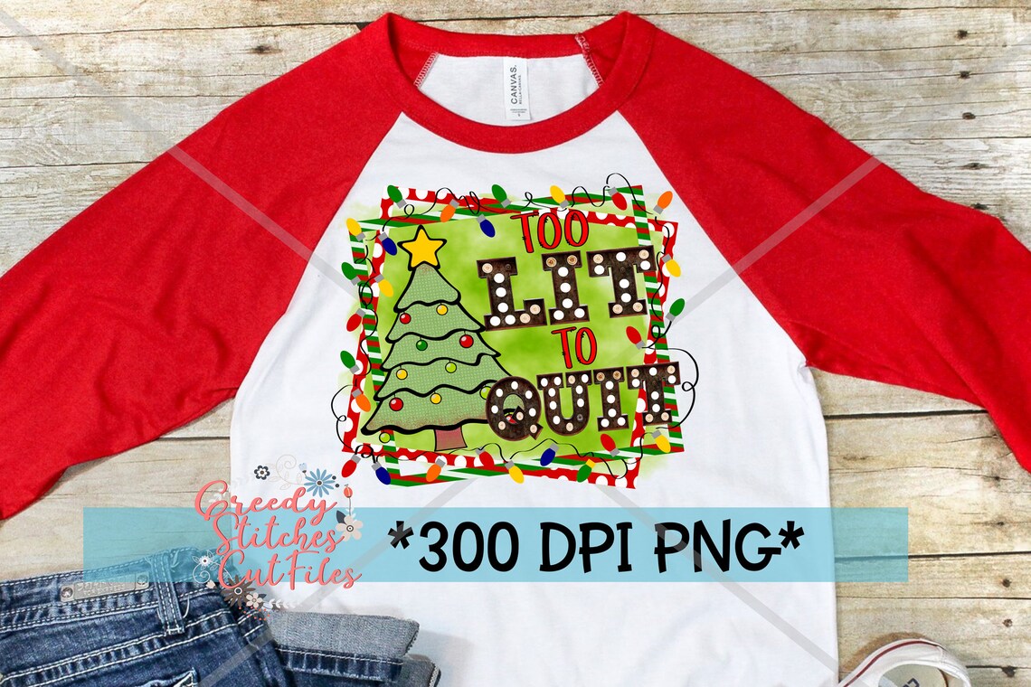 Christmas Too Lit to Quit PNG for Sublimation. Christmas PNG | Etsy