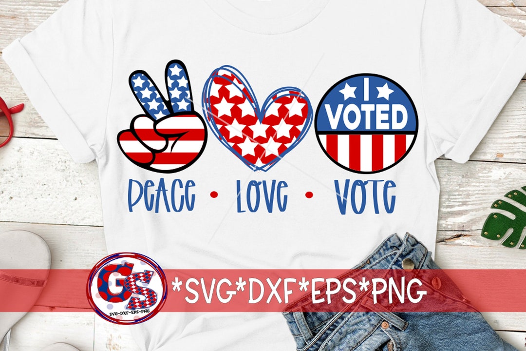 Peace Love Vote Svg, Eps, Dxf, Png. July 4th Svg | Election Day Dxf ...