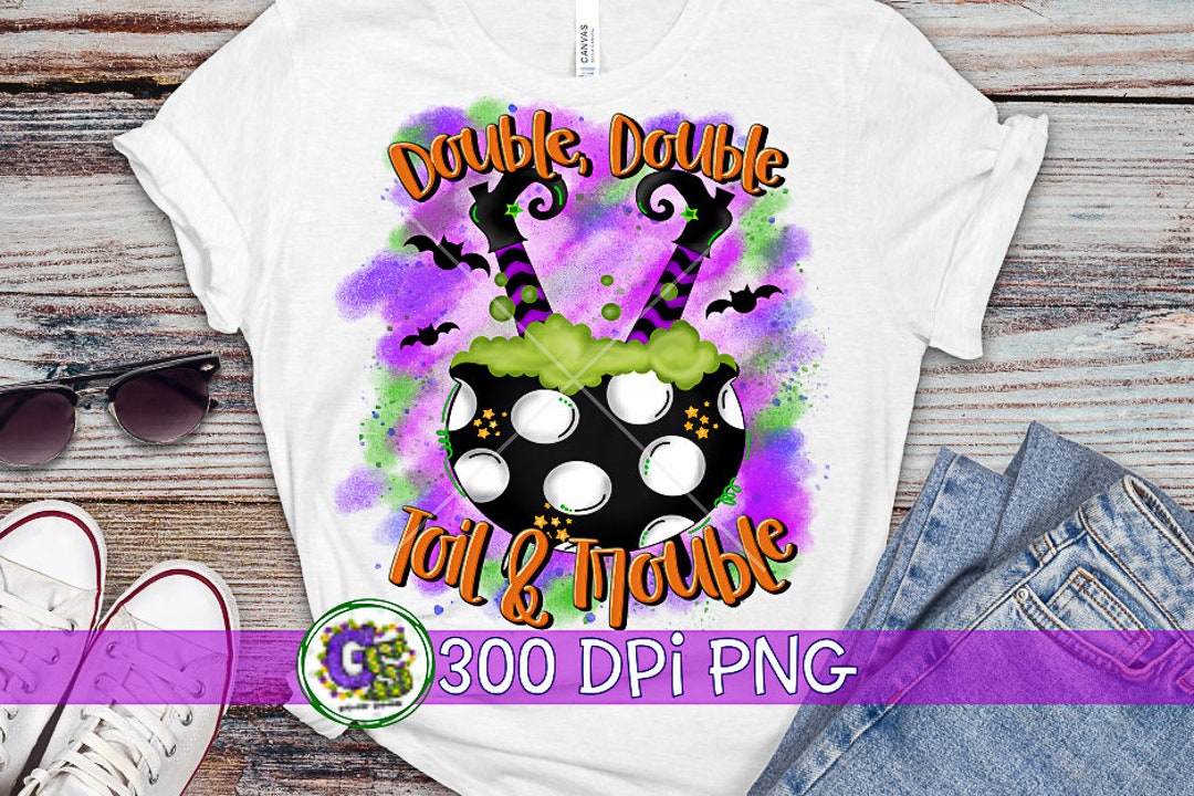Double Double Toil & Trouble PNG Sublimation | Halloween PNG | Trick or ...