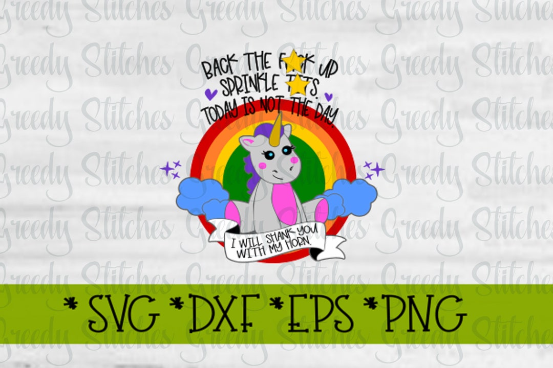 Back the F#ck Up, Sprinkle T!ts Svg Dxf, Eps Png. Unicorn Svg | I Will ...