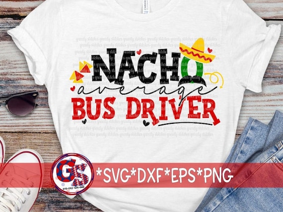 Nacho Average Bus Driver Svg Dxf Eps Png. Nacho Average Bus | Etsy