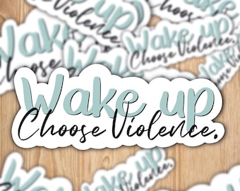 Wake up Choose Violence - Etsy