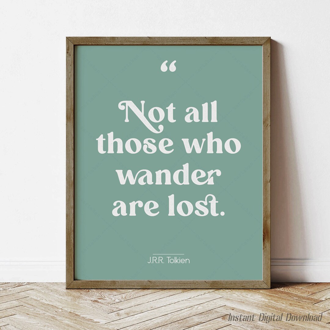 Not All Those Who Wander Are Lost Quote, Tolkien, Instant Download ...