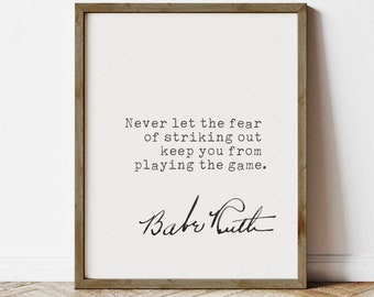 Printable Quote, Never Let the Fear of Striking Out Keep You From ...