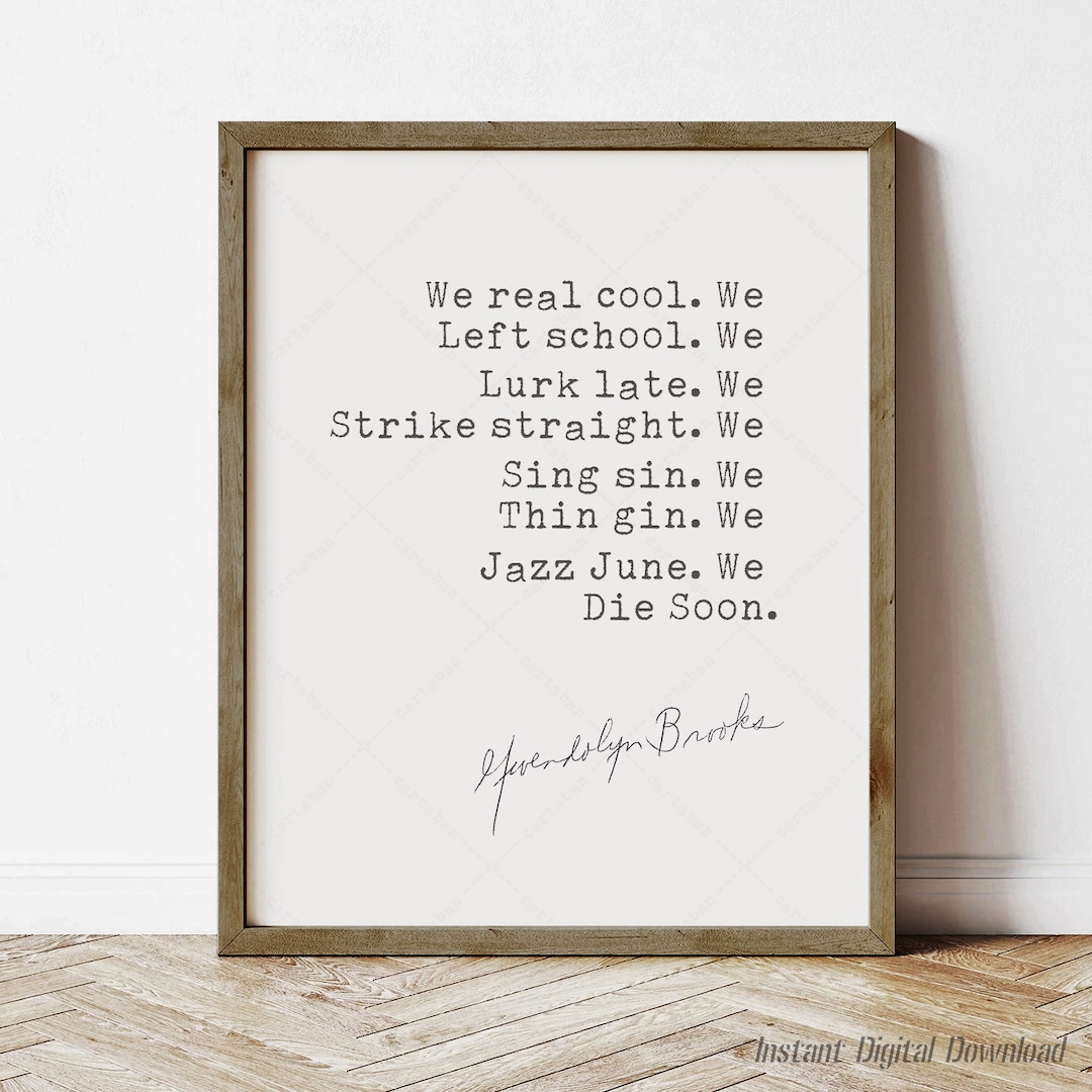 We Real Cool Gwendolyn Brooks Quote Print, Book Lovers Gifts, Digital ...