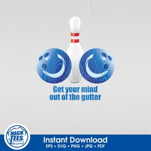 Get Your Mind Out of the Gutter Funny Bowling Graphic - Eps, Svg, Jpg ...