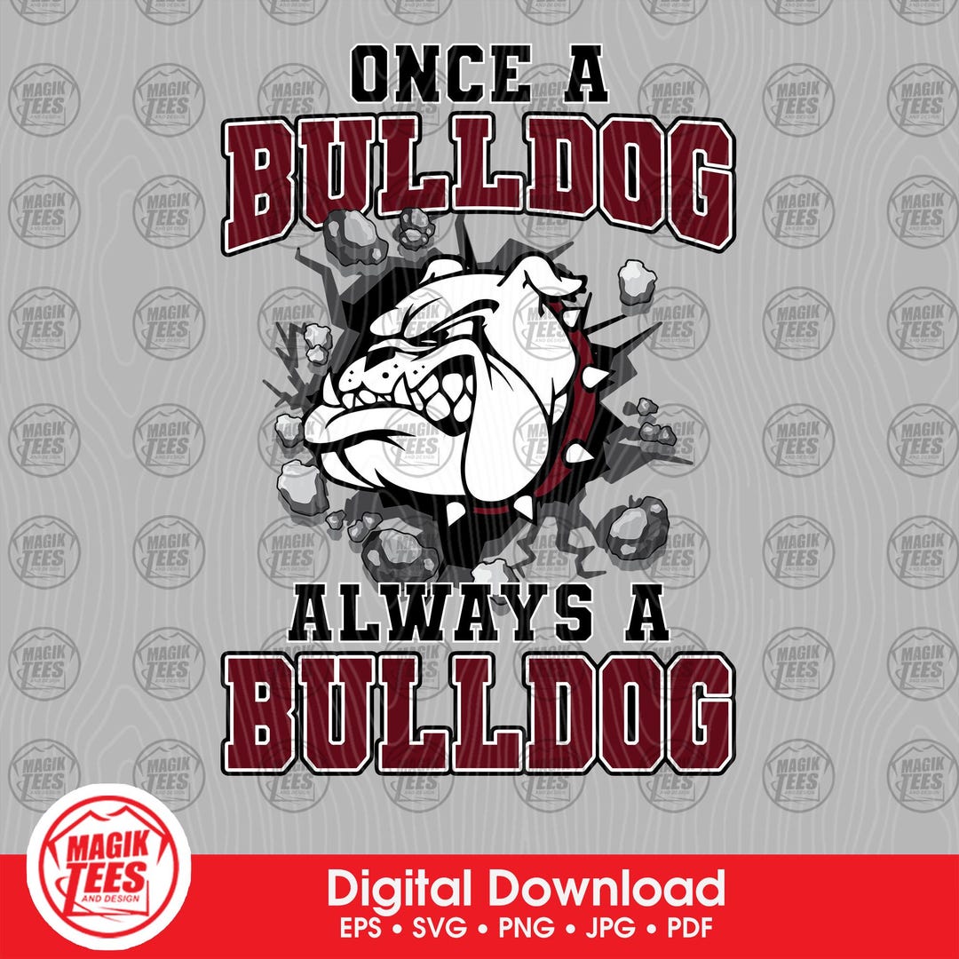 Once A Bulldog Always a Bulldog Burgundy | School Spirit Digital ...