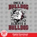 Once A Bulldog Always a Bulldog School Spirit Digital Download Mascot ...