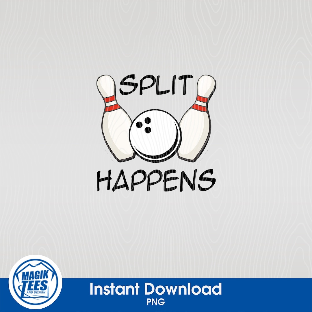 Split Happens Funny Bowling PNG, Digital Download, Bowling Ball ...