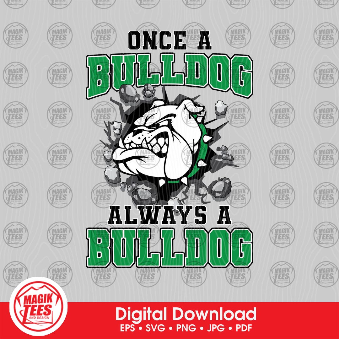 Once A Bulldog Always a Bulldog Green | School Spirit Digital Download ...