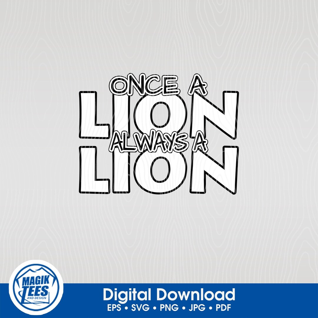 Once A Lion, Always A Lion - Png, Eps, Jpg, Svg, Pdf - Etsy
