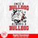 Once A Bulldog Always a Bulldog Red | School Spirit Digital Download ...