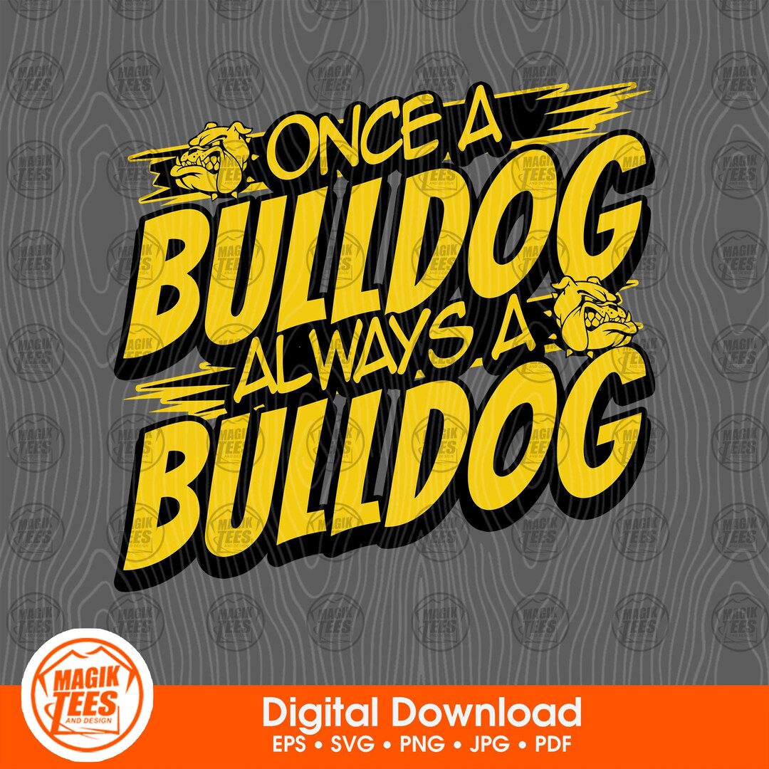 Once A Bulldog Always a Bulldog Golden Yellow | School Spirit Digital ...