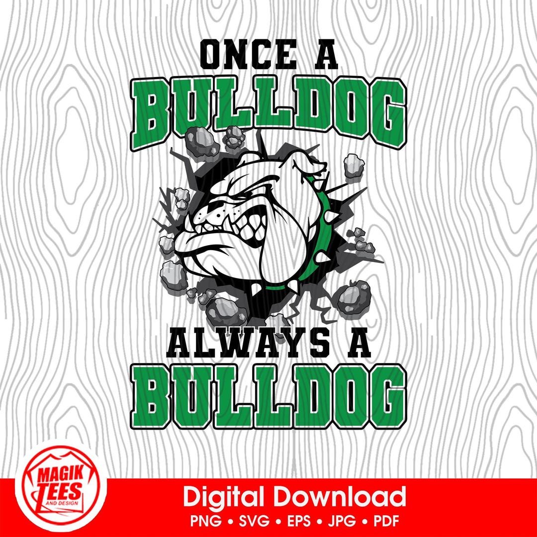 Once A Bulldog Always a Bulldog Green | School Spirit Digital Download ...