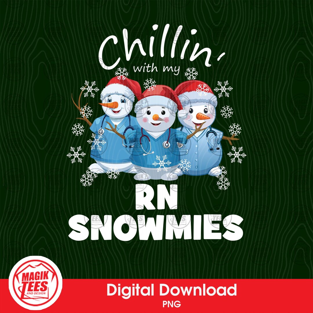 Chillin' With My RN Snowmies PNG | Funny Christmas Medical Registered ...