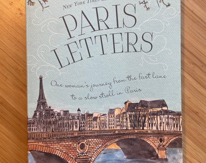 Paris Letters: A Travel Memoir About Art, Writing, and Finding Love in ...