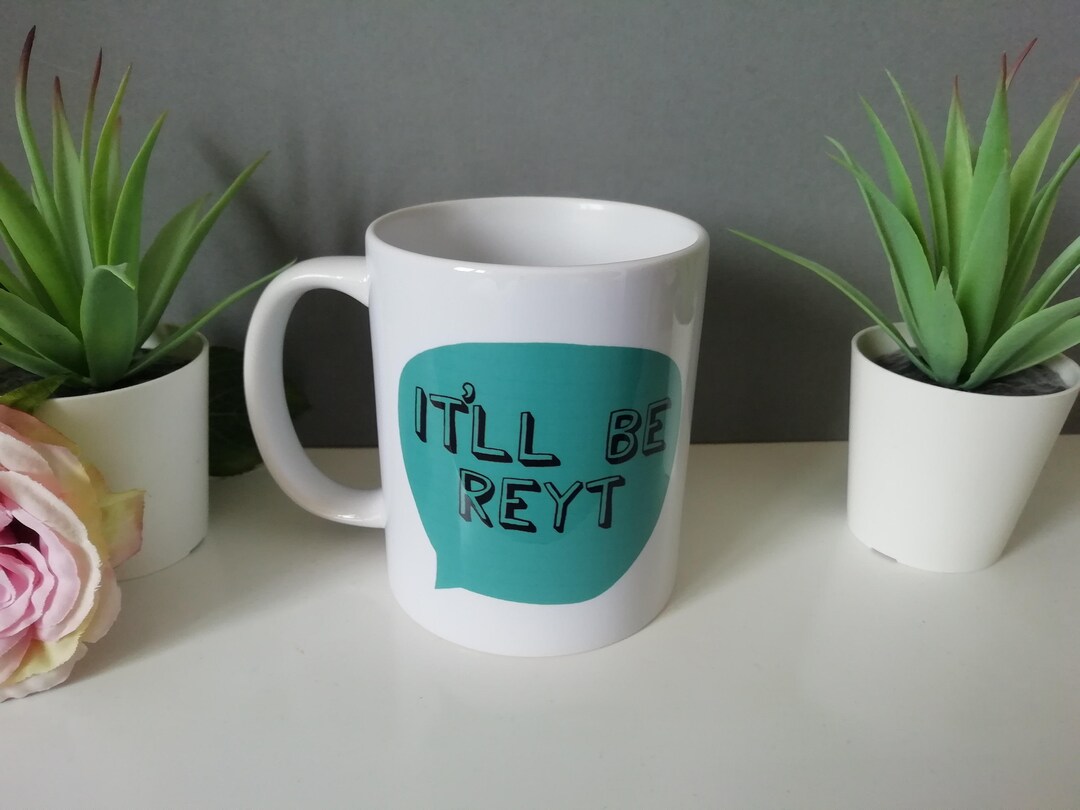 Yorkshire Slang It'll Be Reyt Speech Bubble Gift Printed Mug - Etsy