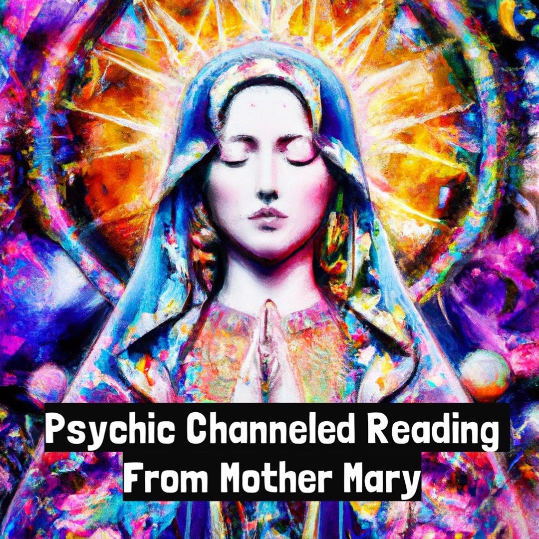 Mother Mary Psychic Message, Channeled Message From Mother Mary, by ...