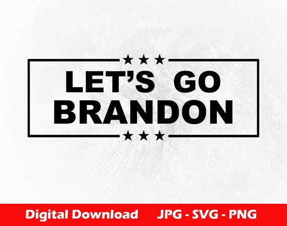 Let's Go Brandon Design PNG SVG JPG Digital Download / - Etsy
