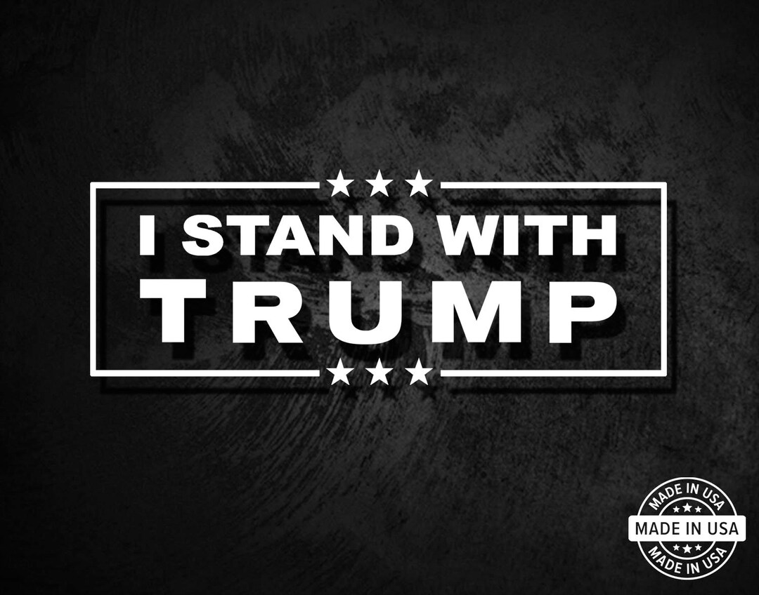 I Stand With Trump Vinyl Die Cut Decal - Etsy