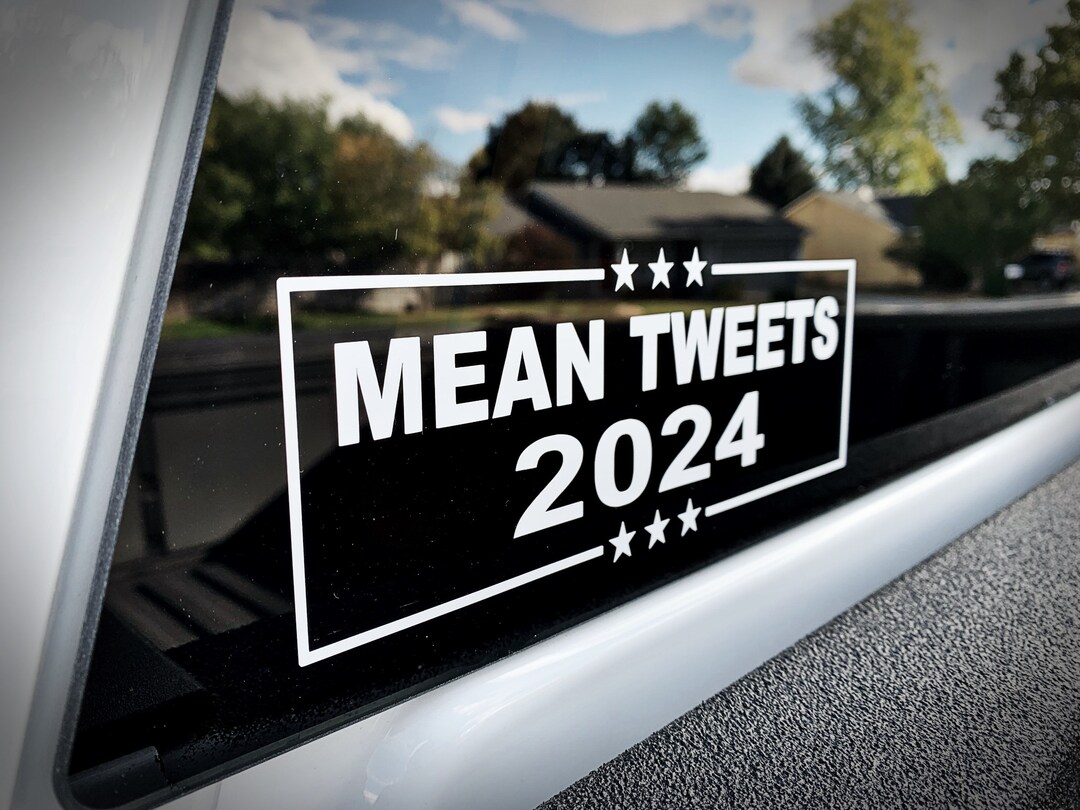 Mean Tweets 2024 Vinyl Die Cut Window Decal / Sticker - Etsy