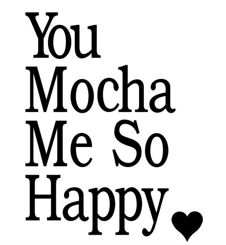 You Mocha Me So Happy coffee lovers wall decal | Etsy