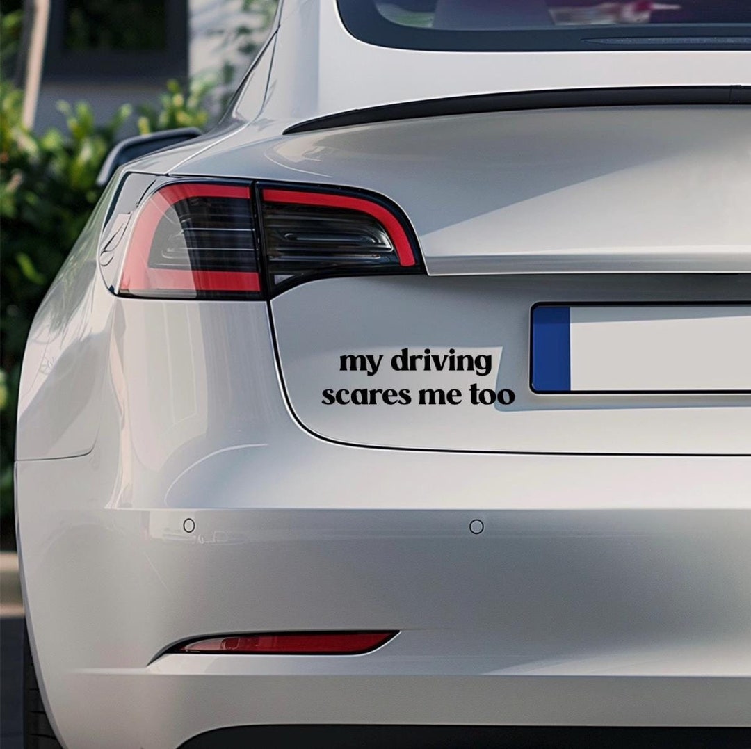 My Driving Scares Me Too- Funny Car Decal, Bumper Sticker, Car Mirror ...