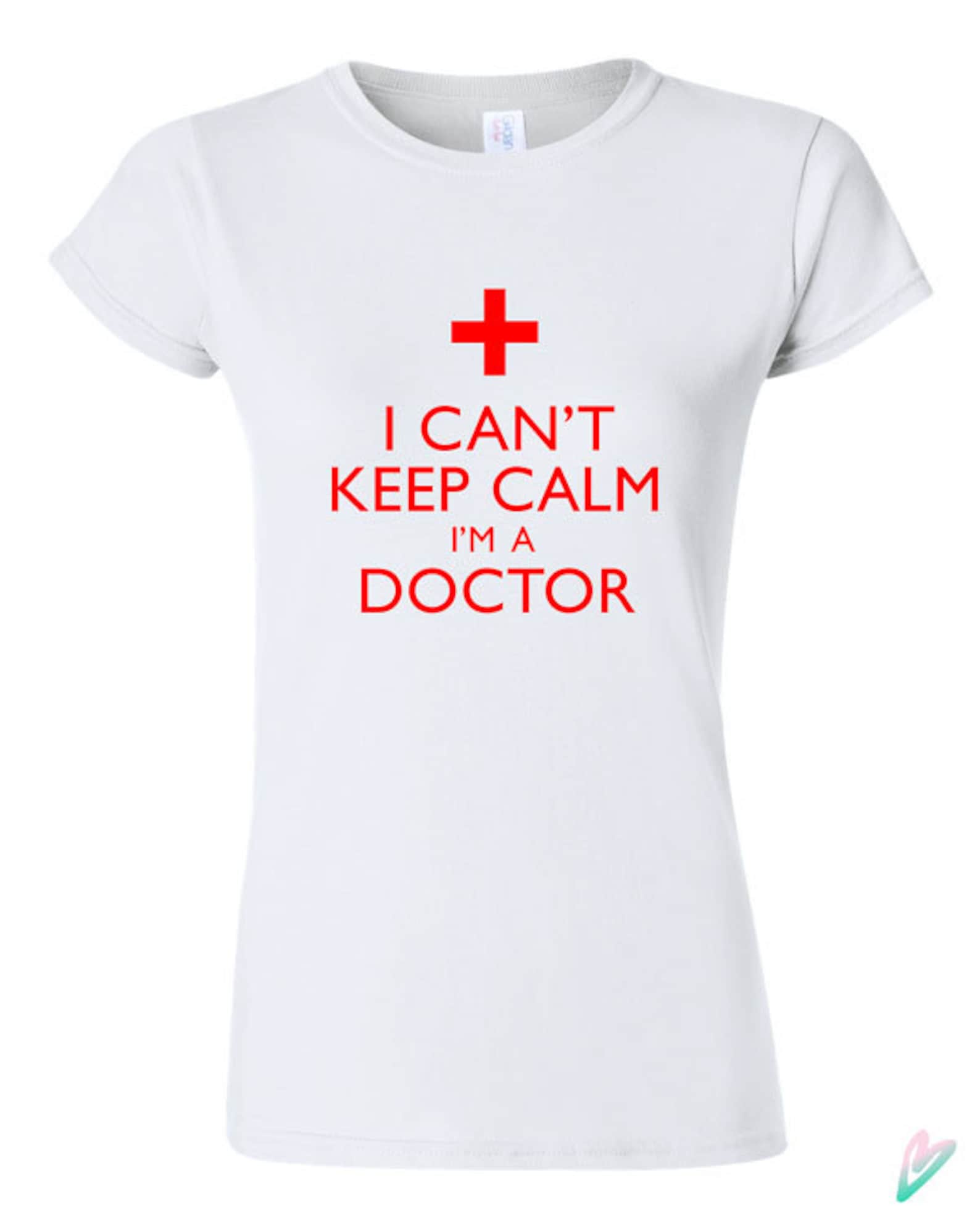 I Can't Keep Calm Im a Doctor T-shirt Tshirt Tee Shirt - Etsy