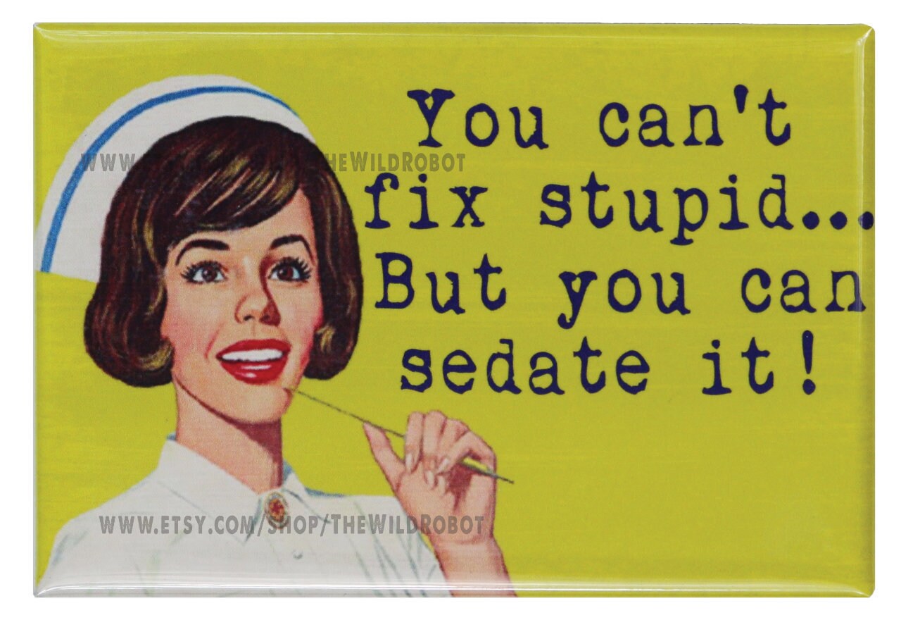 You Cant Fix Stupid but You Can Sedate It Meme FRIDGE MAGNET | Etsy