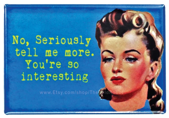 You're so Interesting FRIDGE MAGNET Funny Humor Sarcasm | Etsy