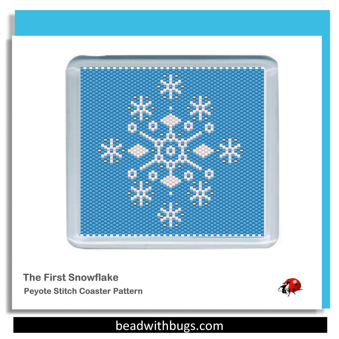 FIRST SNOWFLAKE: Peyote Stitch Beaded Coaster Pattern by Bead With Bugs ...